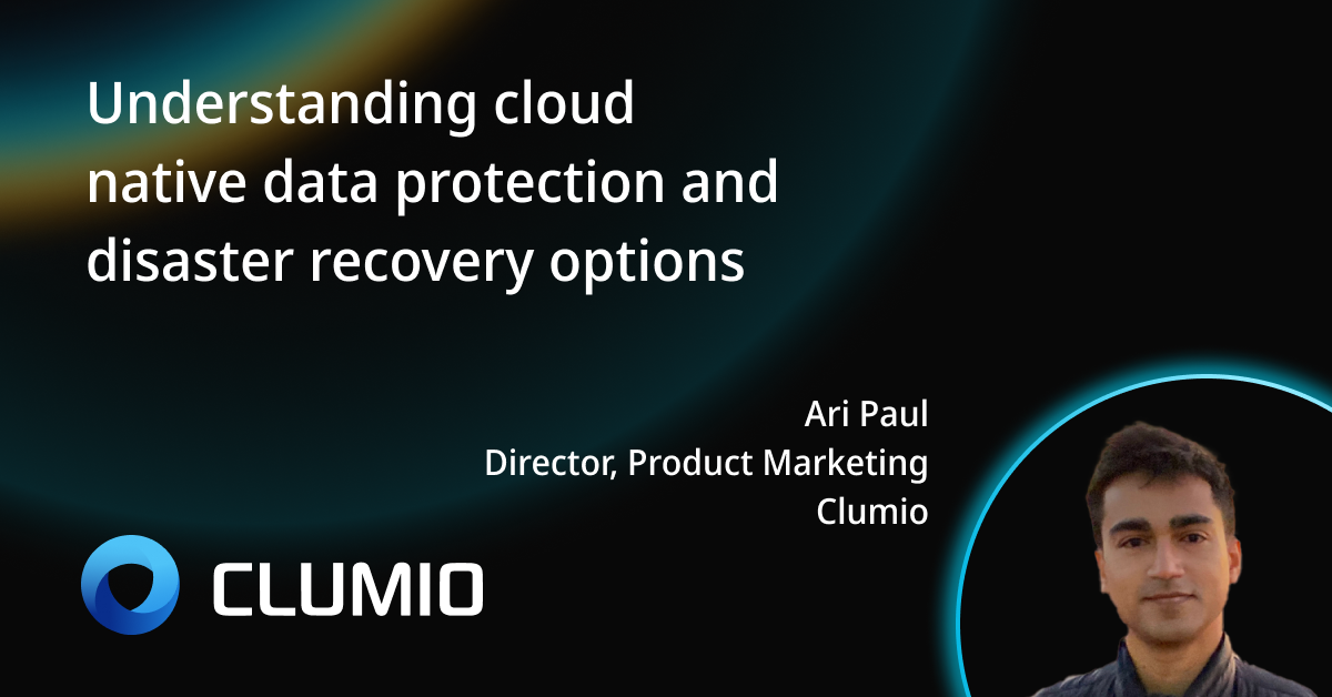 Understanding cloud native data protection and disaster recovery ... Understanding cloud native data protection and disaster recovery ...